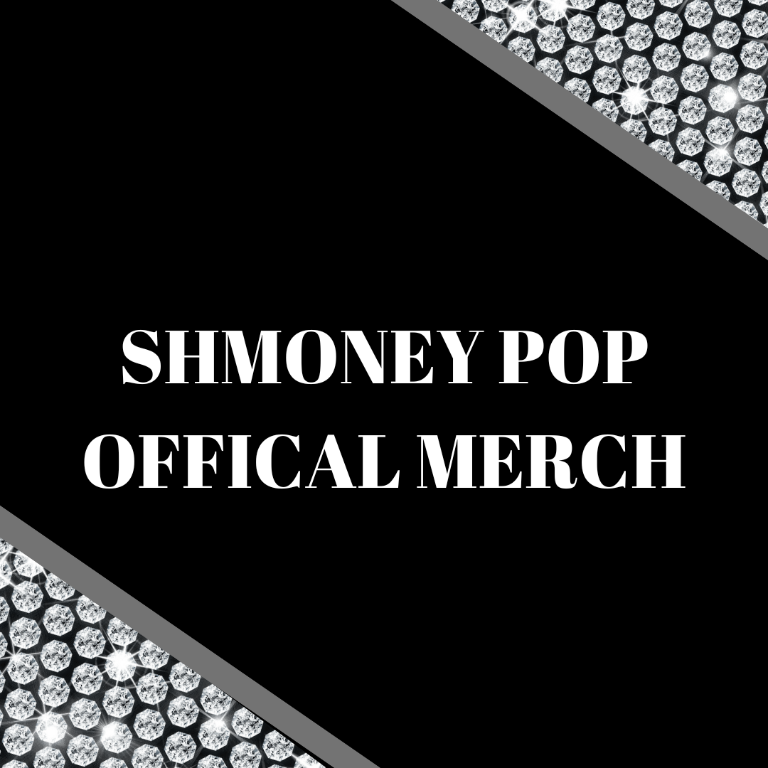 Shmoney Pop Merchandise – Shmoney.Pop